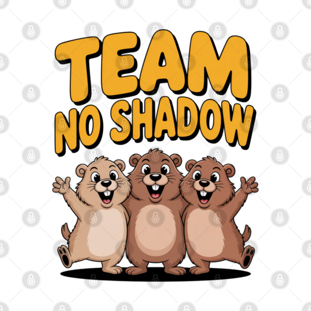 Team No Shadow Groundhog Day 2026 - Team No Shadow Groundhog Day 2026 ...