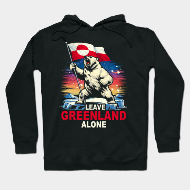 Leave greenland alone - Leave Greenland Alone - Hoodie | TeePublic