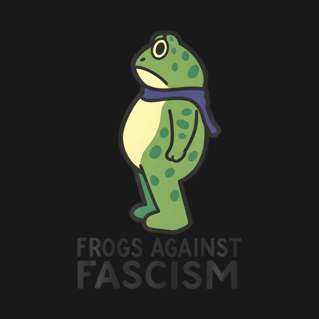 Frogs Against Fascism - Frogs Against Fascism - T-Shirt | TeePublic