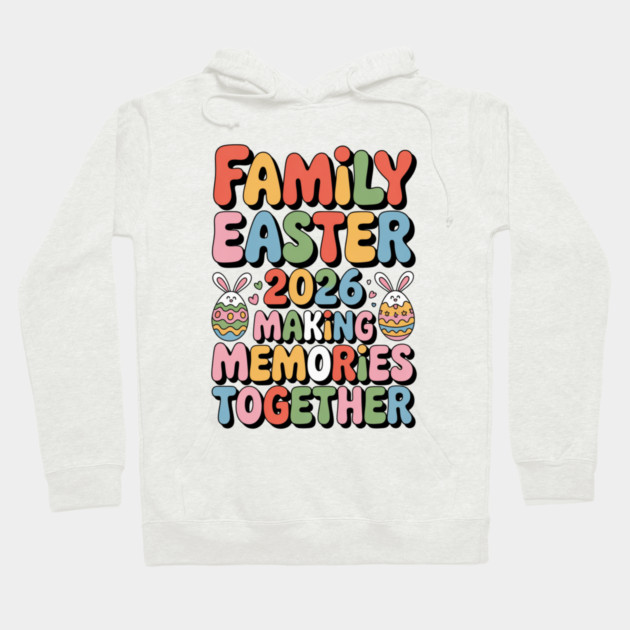 Family Easter Celebration 2026 - Family Easter - Hoodie | TeePublic