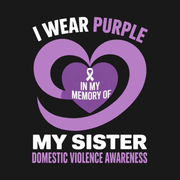 In my memory of my sister DOMESTIC VIOLENCE AWARENESS - Domestic ...