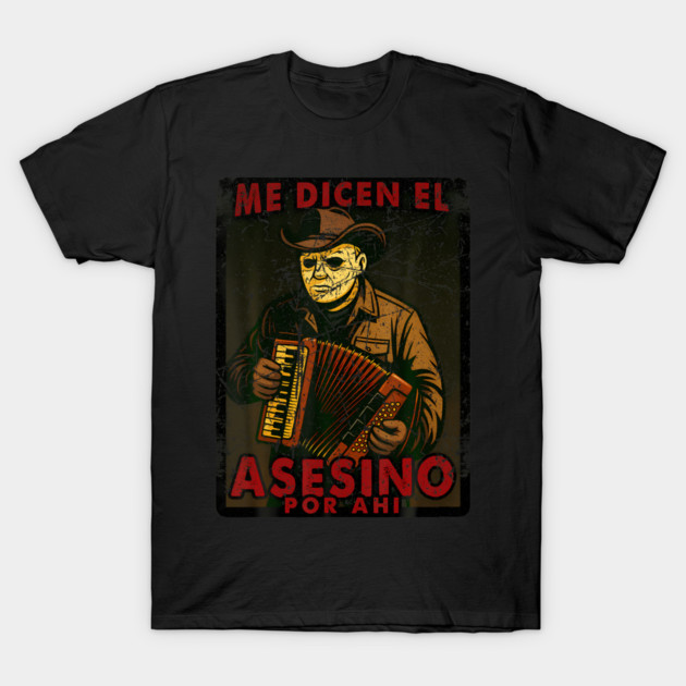 Me Dicen El Asesino Por Ahi Mexican Halloween - Funny Mexican Halloween ...