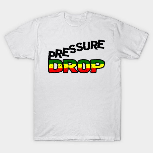 Pressure Drop - Pressure Drop - T-Shirt | TeePublic