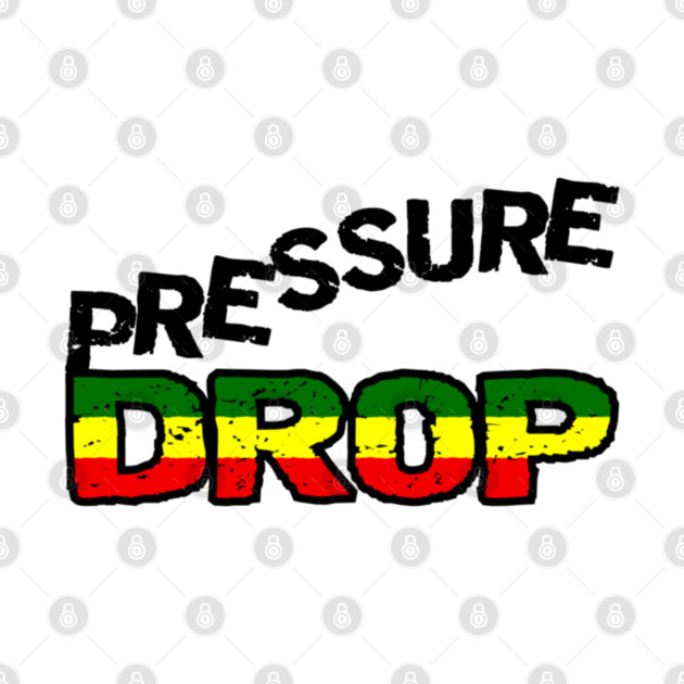Pressure Drop - Pressure Drop - T-Shirt | TeePublic