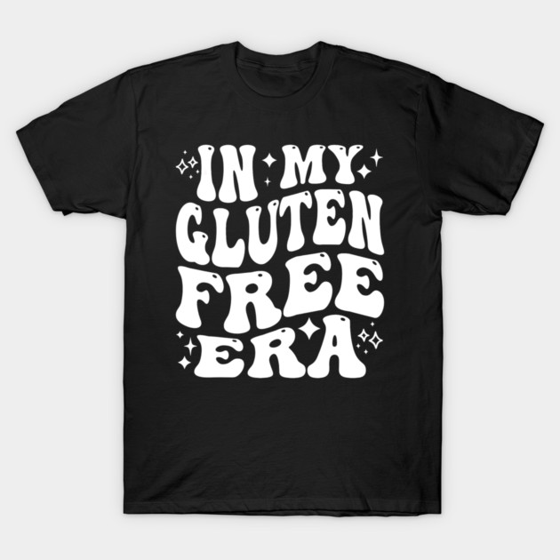 In My Gluten Free Era Celiac Food Allergy - Gluten Free Era - T-Shirt ...