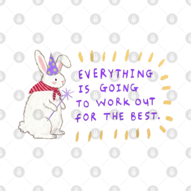 New Year Quote: Everything Is Going To Work Out For The Best. | Bunny ...