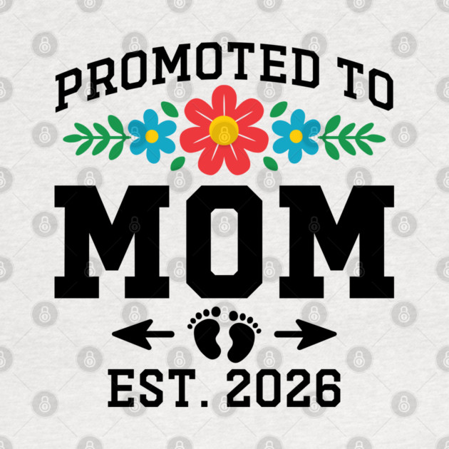 Promoted to Mom 2026 Flower Heart New Mom Est 2026 - Promoted To Mom ...