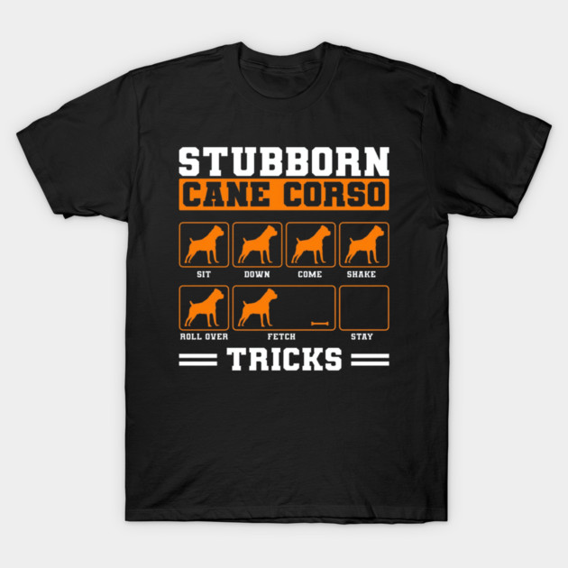 Stubborn Cane Corso Sit Down Come Shake Roll Over Fetch - Cane Corso ...