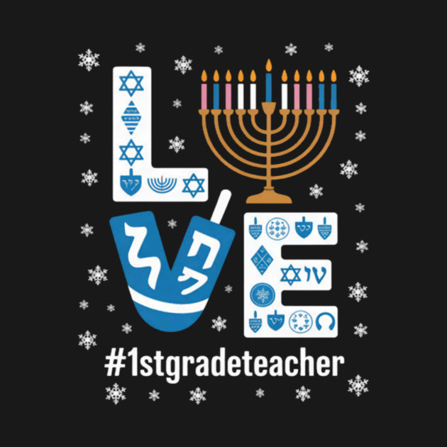LOVE 1st Grade Teacher Christmas Hanukkah Jewish Holiday - School - T ...