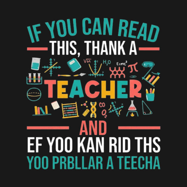 If You Can Read This Thank A Teacher - School - T-Shirt | TeePublic