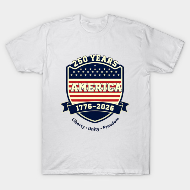 250 Years America 250th Independence Day Freedom - Freedom 250th - T ...