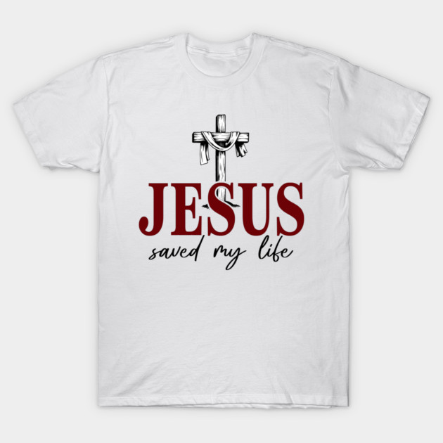 Jesus Saved My Life-Christian Faith Cross - Jesus Saved My Life ...