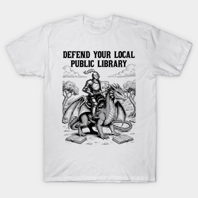 Funny Defend Your Local Public Library Fantasy Knight Dragon - Defend ...