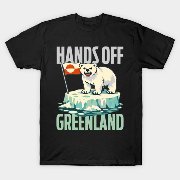 Hands Off Greenland - Greenland - T-Shirt | TeePublic