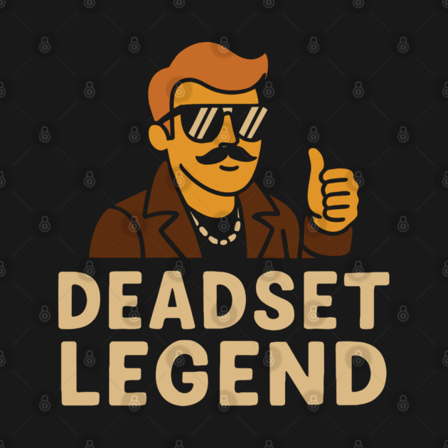 Dead Set Legend - Dead Set Legend - T-Shirt | TeePublic