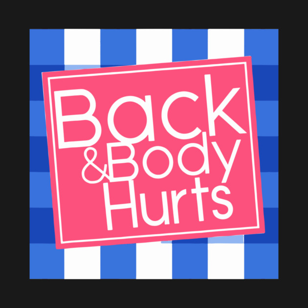 Back And Body Hurts Funny Quote Graphic for Tired People Humor - Tired ...
