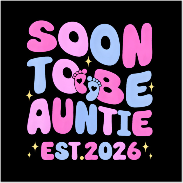 Soon To Be Aunt 2026 Promoted To Aunt 2026 Auntie Est 2026 - Future ...