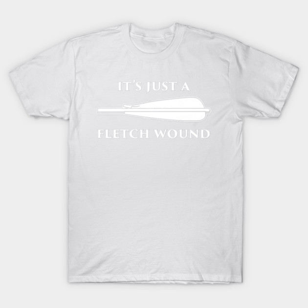 Its Just A Fletch Wound Archery Humor Arrow Quote Archer - Archer - T ...