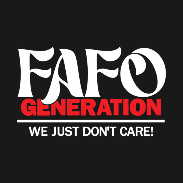 Retro Quote FAFO Generation Funny We Just Don't Care Basic - Retro ...