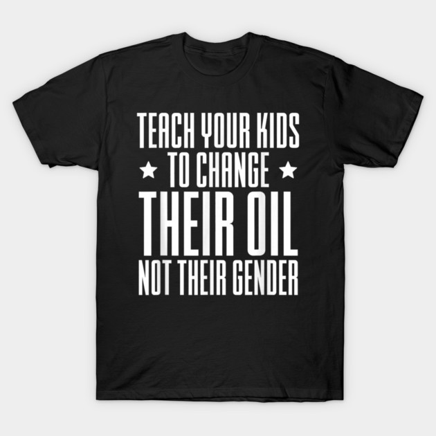 Teach Your Kids to Change Their Oil Not Their Gender Funny - Teach Your ...