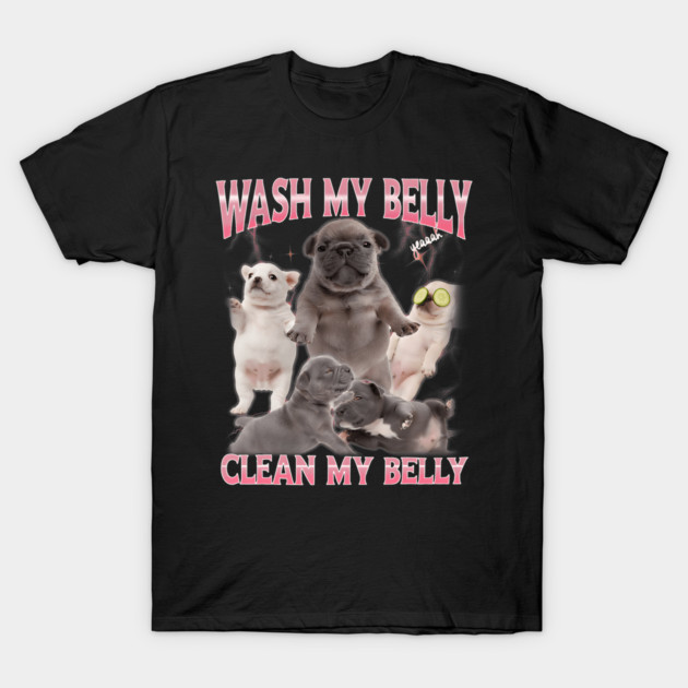 Pibble Wash My Belly Dog Clean My Belly - Funny Dog Meme - T-Shirt ...