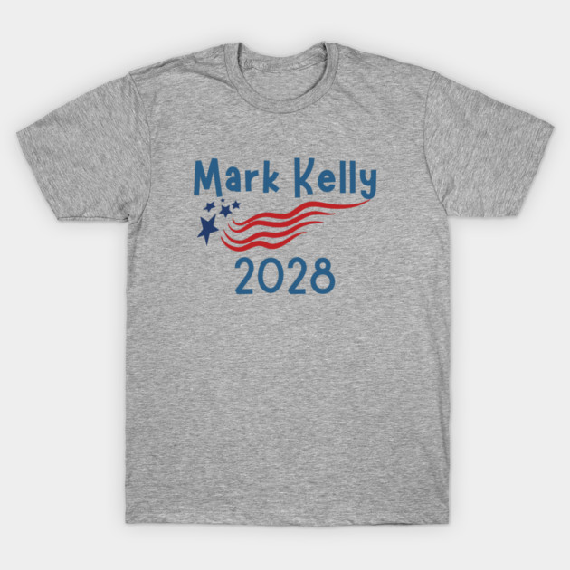 Mark Kelly 2028 - Mark Kelly - T-Shirt | TeePublic