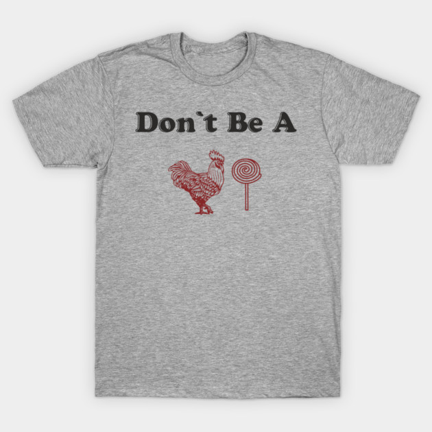 Don't Be A C*cksucker Inappropriate NSFW Humor - Sucker - T-Shirt ...