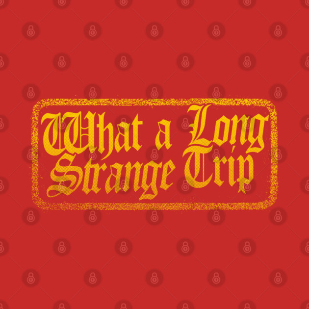 What a Long Strange Trip - Grateful Dead Deadhead Vintage - Grateful ...