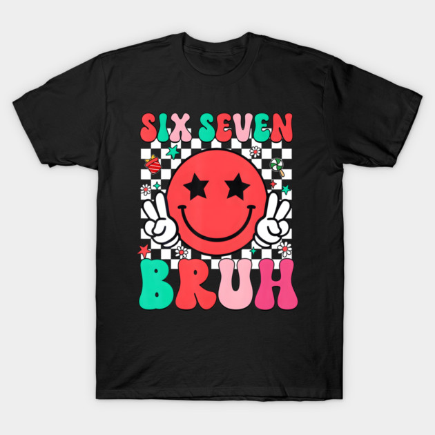 Six Seven Bruh 6 7 Gen Alpha Slang - Meme Gen Alpha - T-Shirt | TeePublic