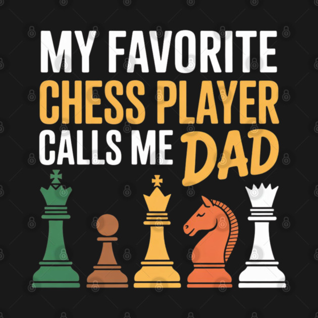 My Favorite Chess Player Calls Me Dad - 60th Birthday - T-Shirt | TeePublic