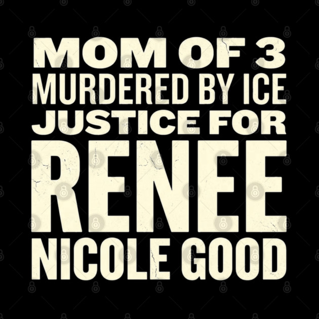 Abolish ICE Justice for Renee Nicole Good Mom of 3 Protest Slogan ...