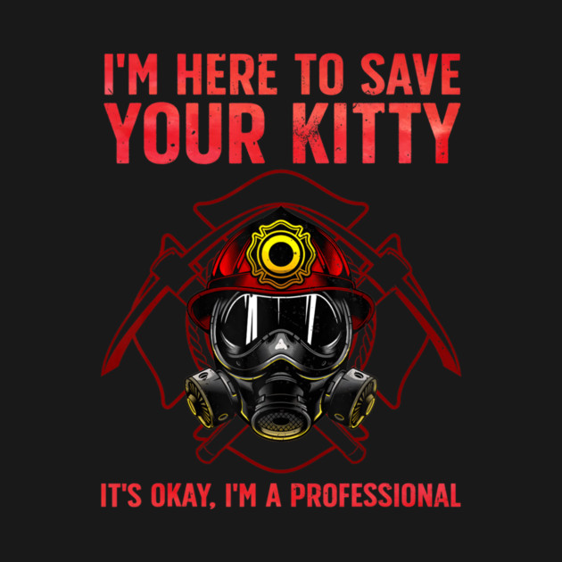 Firefighter Art For Fire Fire Fighter - Funny Firefighter Art - T-Shirt ...
