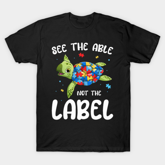 Turtle Pet See The Able Not The Label Funny Turtle Autism Awareness ...