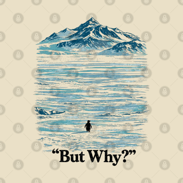 But Why Penguin Meme Shirt Vintage | Nihilist Penguin Mountain ...