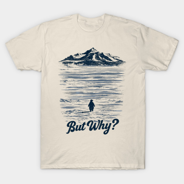 But Why Penguin Meme Shirt Vintage | Nihilist Penguin Mountain ...