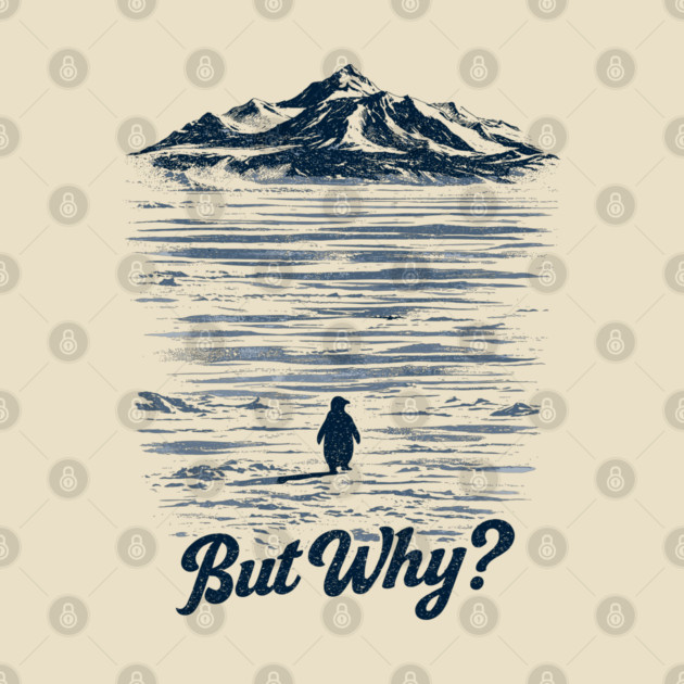 But Why Penguin Meme Shirt Vintage | Nihilist Penguin Mountain ...