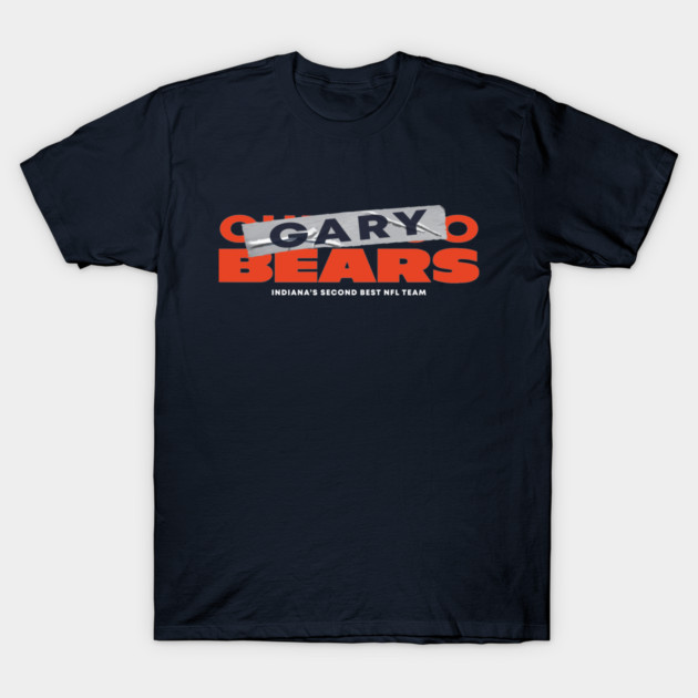Gary Bears - Indiana's Second Best NFL Team - Chicago Bears - T-Shirt ...