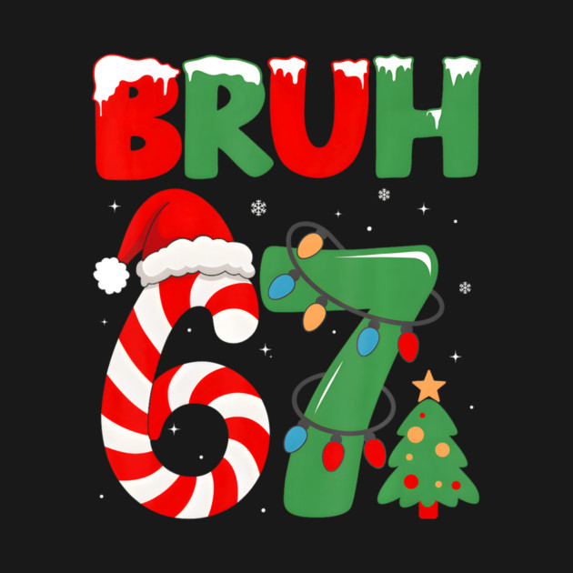 Bruh 67 Six Seven 6 7 Gen Alpha Slang - Funny Meme Slang - T-Shirt ...