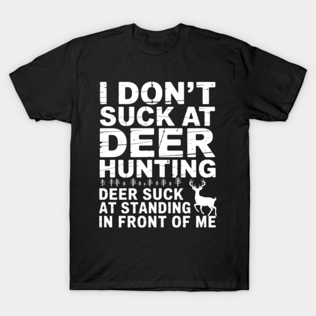 Funny Hunter Deer Hunting Joke - Deer Hunting Joke - T-Shirt | TeePublic
