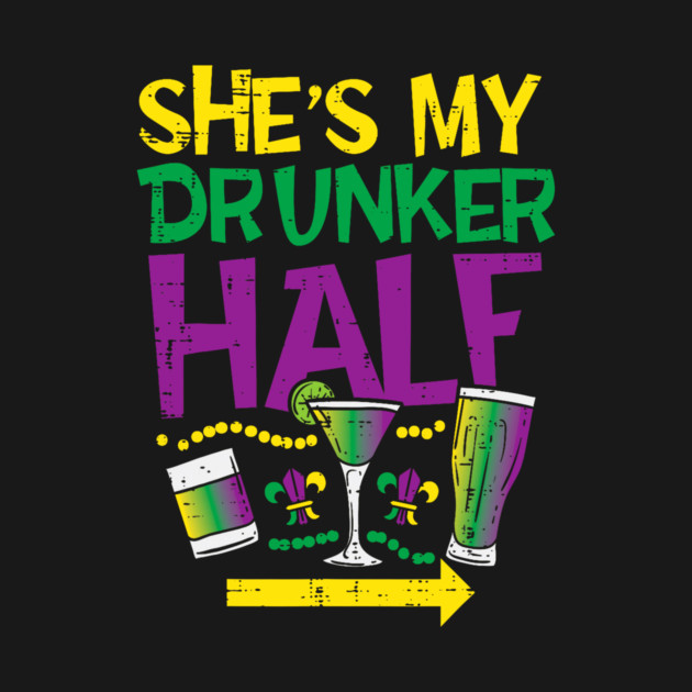 Shes My Drunker Half Matching Boyfriend Carnival - Shes Drunker Half ...