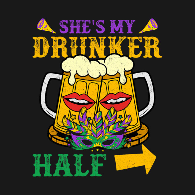 Shes My Drunker Half Matching Couple Carnival Fun - Shes Drunker Half ...