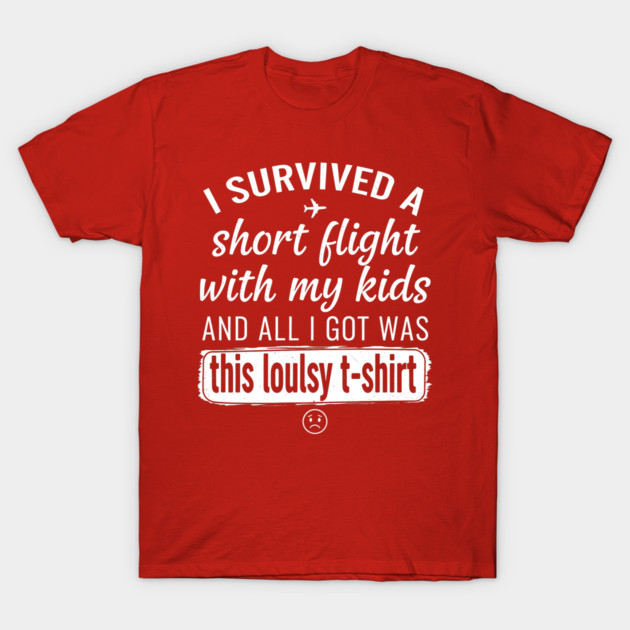 Survived a Short Flight with Kids T-Shirt — Humorous Travel Humor ...
