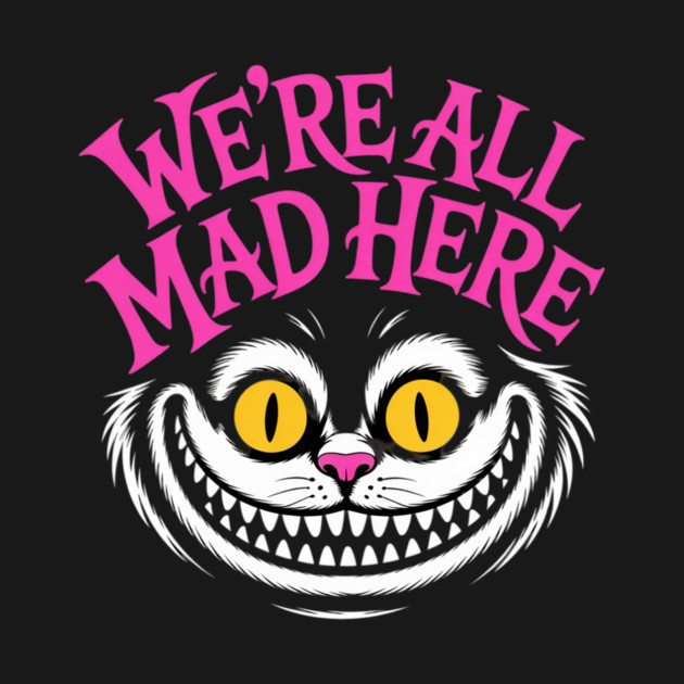 We are All Mad Here, Alice Princess Inspired, Group Matching - We Are ...