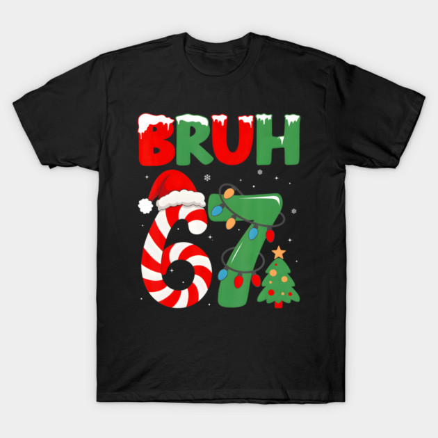 Bruh 67 Six Seven 6 7 Gen Alpha Slang - Funny Gen Alpha - T-Shirt ...