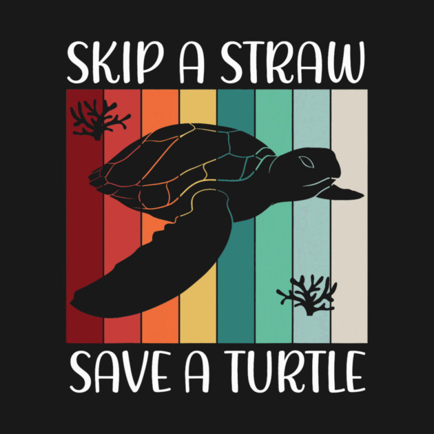 Turtle Pet save oceans Save the sea turtles Skip a straw save a turtle ...