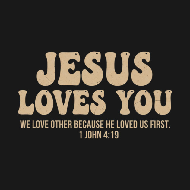 Jesus Loves You, I Love Jesus, Funny Christian - Jesus Loves You - T ...
