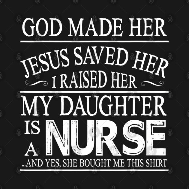 God Made Her Jesus Saved I Raised My Daughter Is A Nurse - Faith Nurse ...