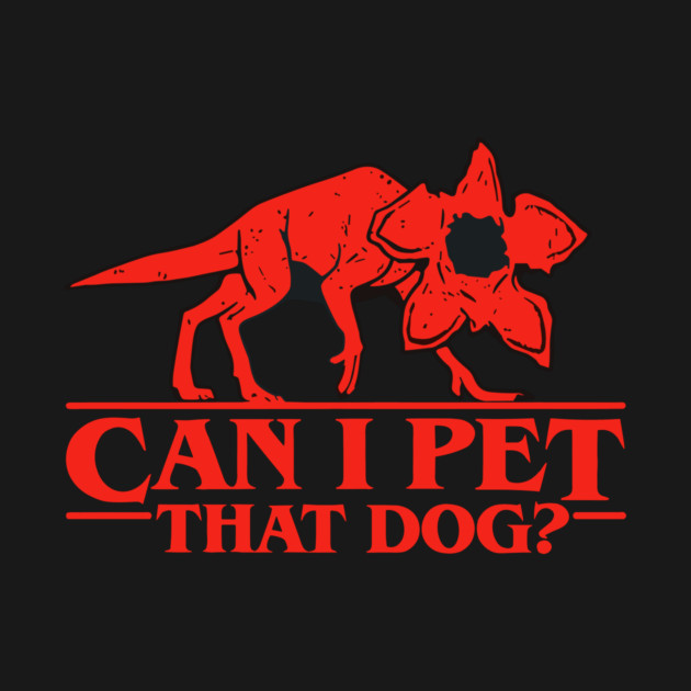 Can I Pet That Dog Demo Dog Stranger Meme - Can I Pet That Dog - T ...