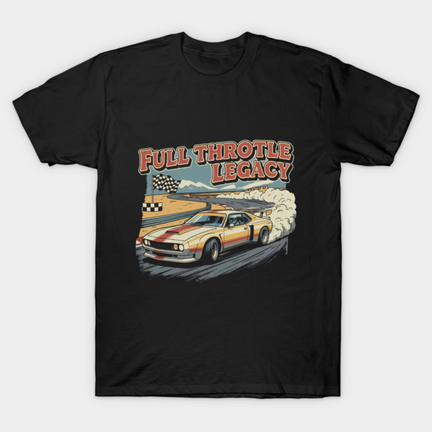 Full Throttle Legacy - Vintage Retro Racing Car - Racing Car - T-Shirt ...