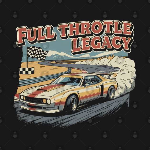 Full Throttle Legacy - Vintage Retro Racing Car - Racing Car - T-Shirt ...